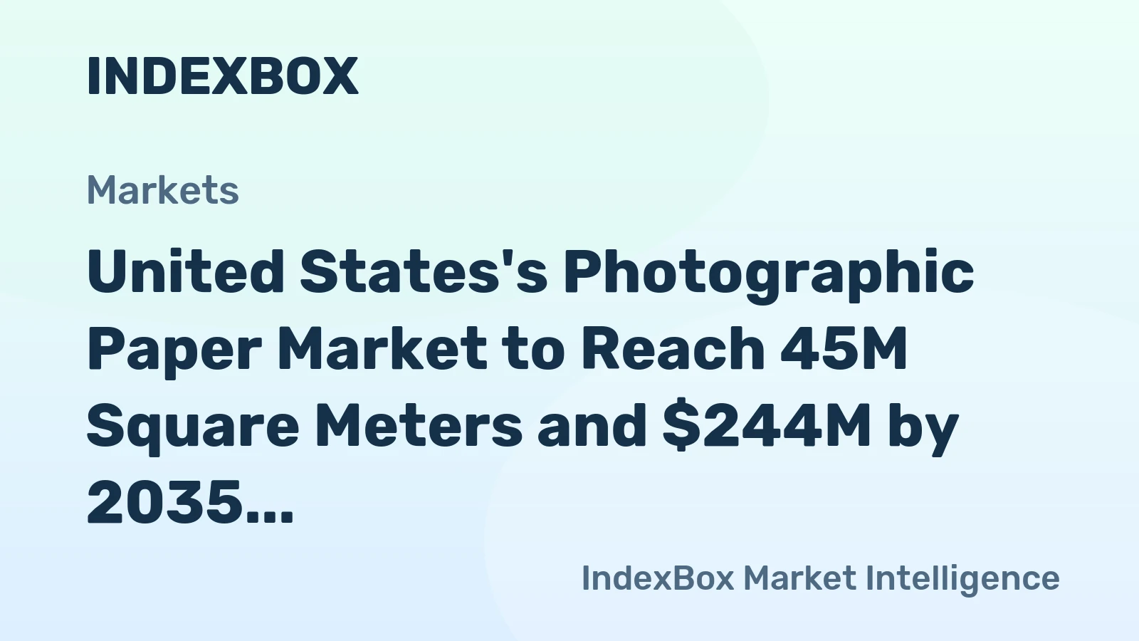 United States's Photographic Paper Market to Reach 45M Square Meters and $244M by 2035