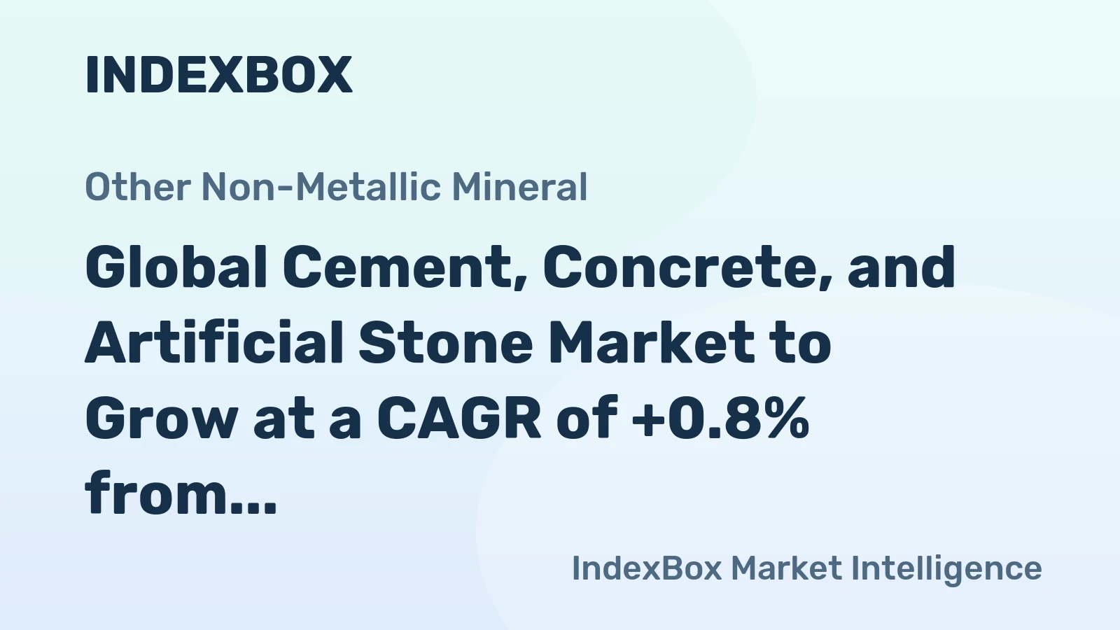 Global Cement, Concrete, and Artificial Stone Market to Grow at a CAGR of +0.8% from 2024-2035, Reaching $325.9B