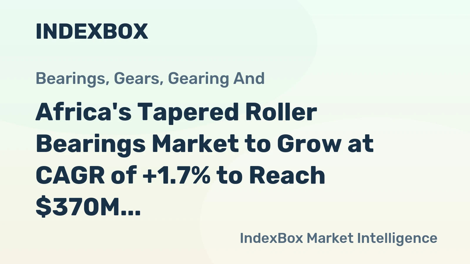 Africa's Tapered Roller Bearings Market to Grow at CAGR of +1.7% to Reach $370M by 2035
