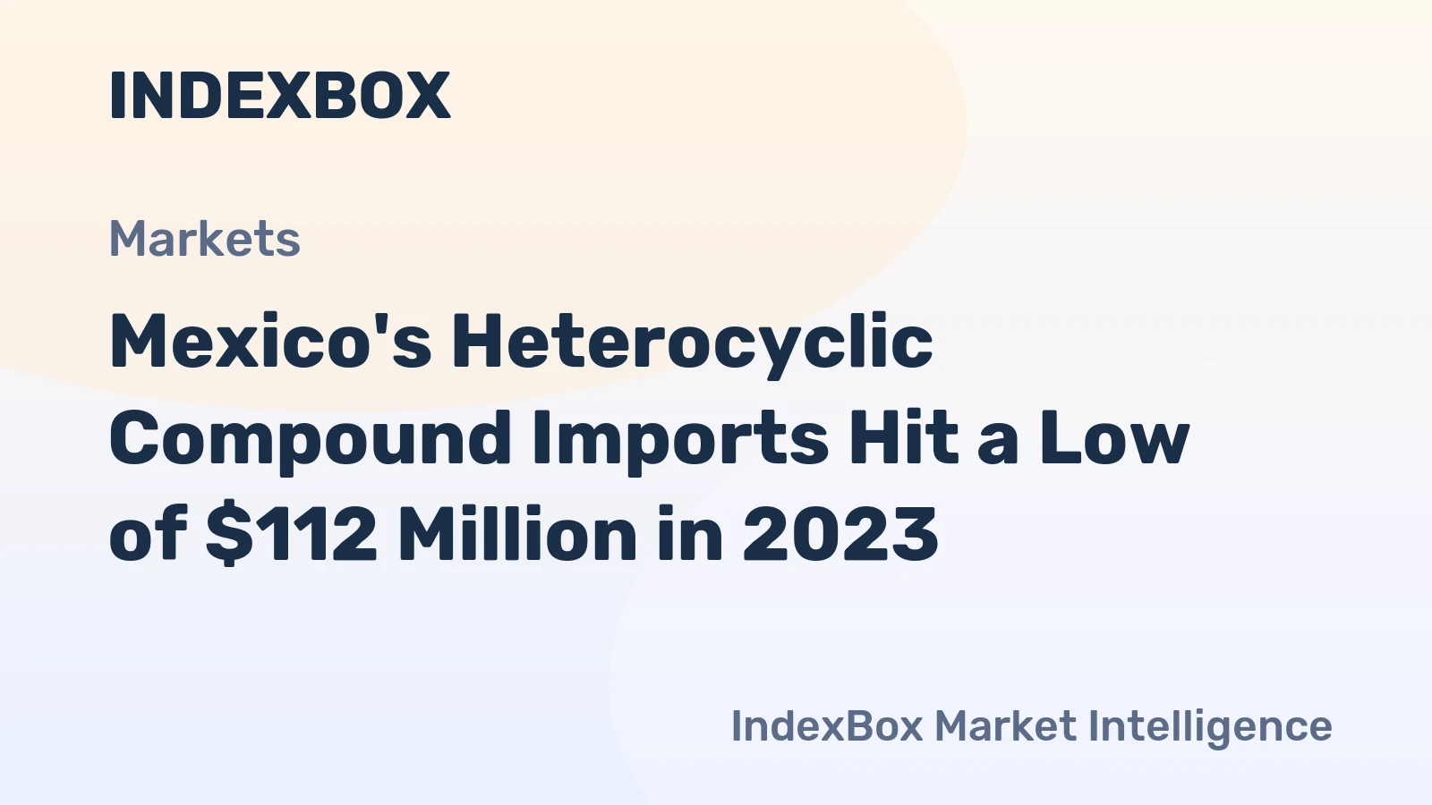 Mexico's Heterocyclic Compound Imports Hit a Low of $112 Million in 2023