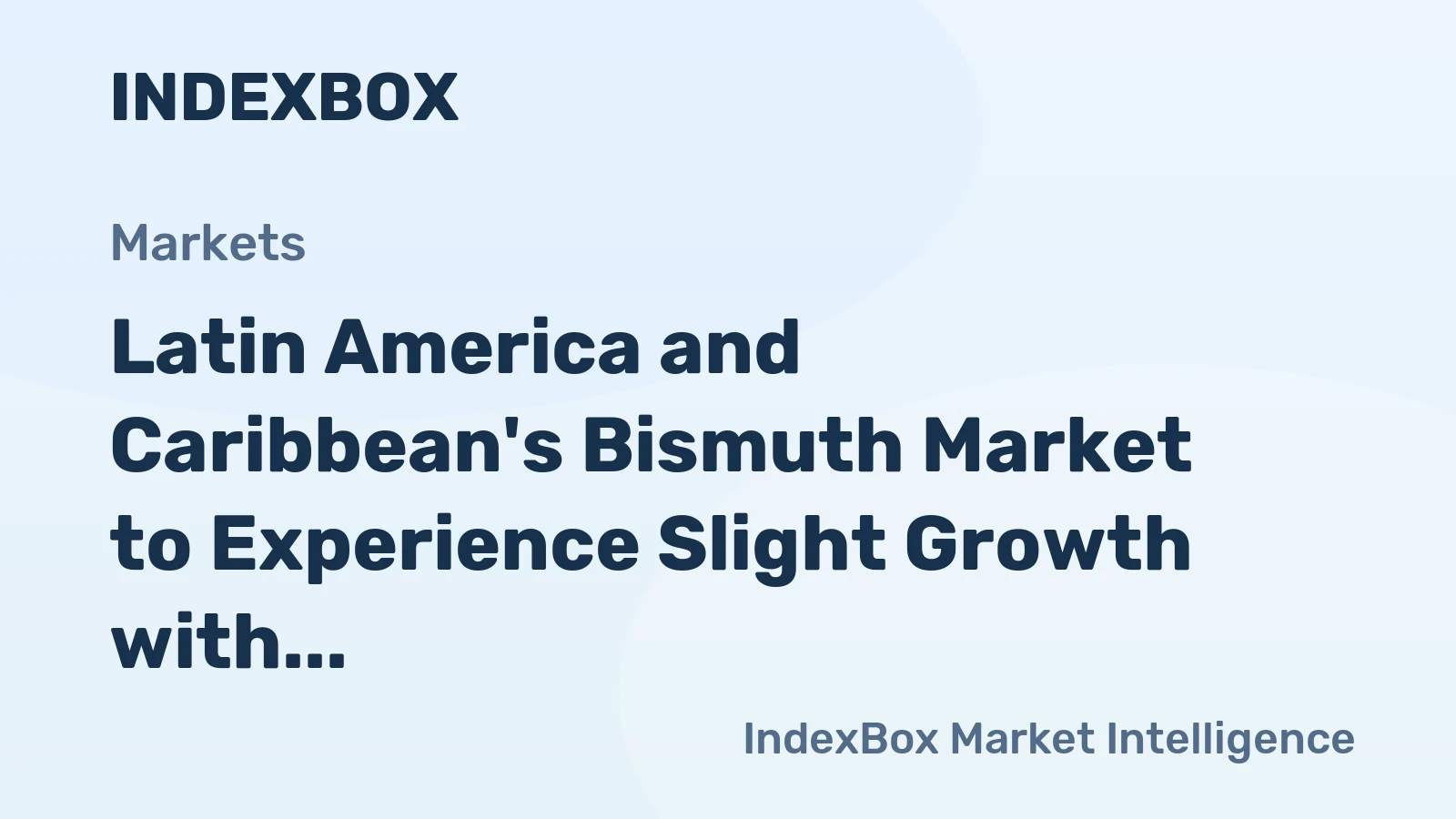 Latin America and Caribbean's Bismuth Market to Experience Slight Growth with +0.7% CAGR Over the Next Decade