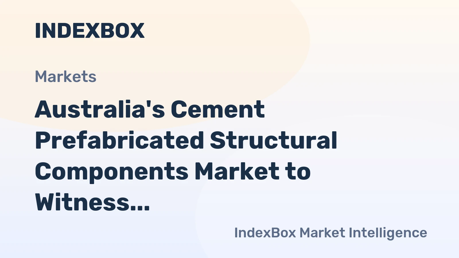 Australia's Cement Prefabricated Structural Components Market to Witness Modest Growth with CAGR of +1.4%