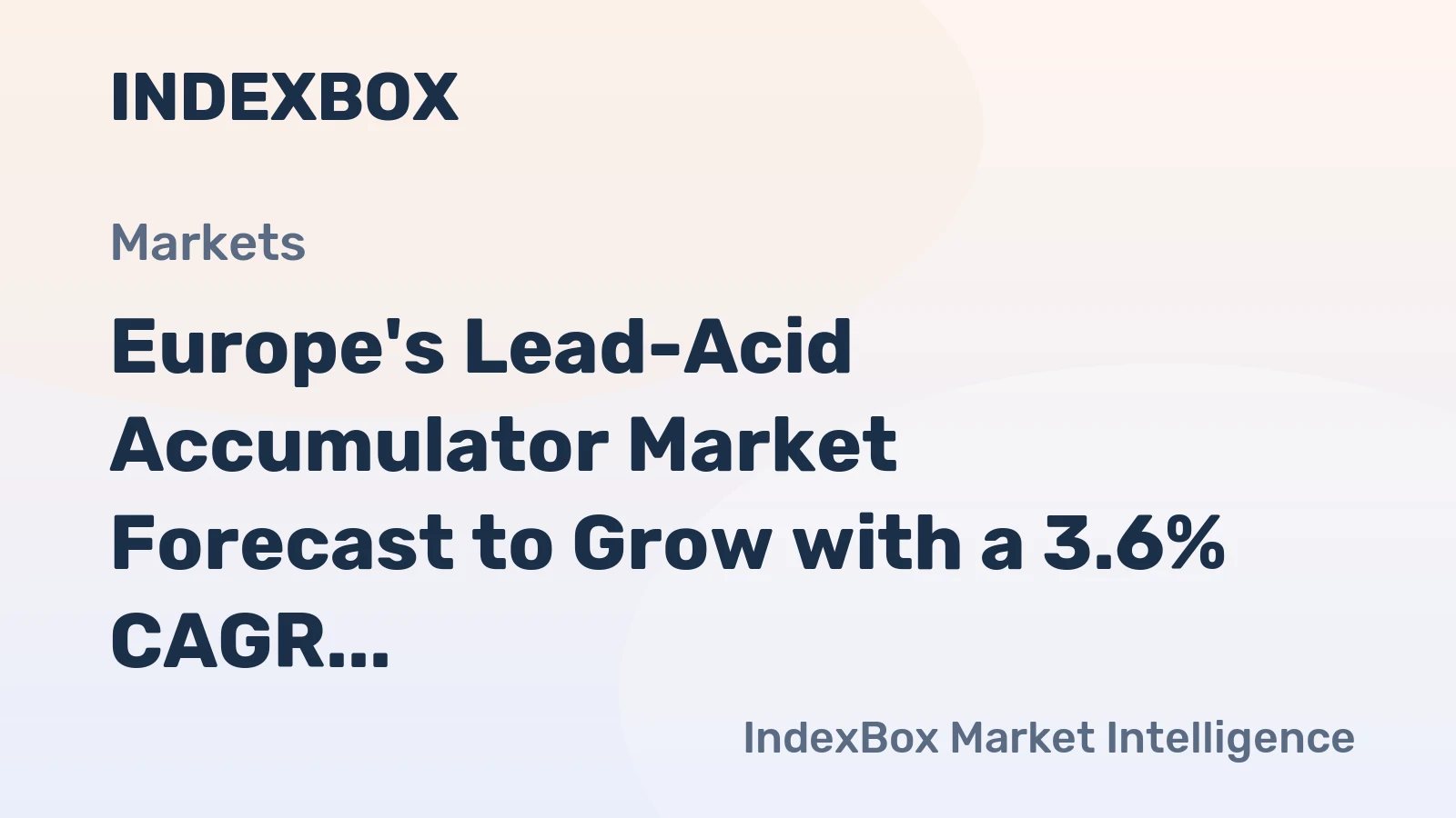 Europe's Lead-Acid Accumulator Market Forecast to Grow with a 3.6% CAGR in Value