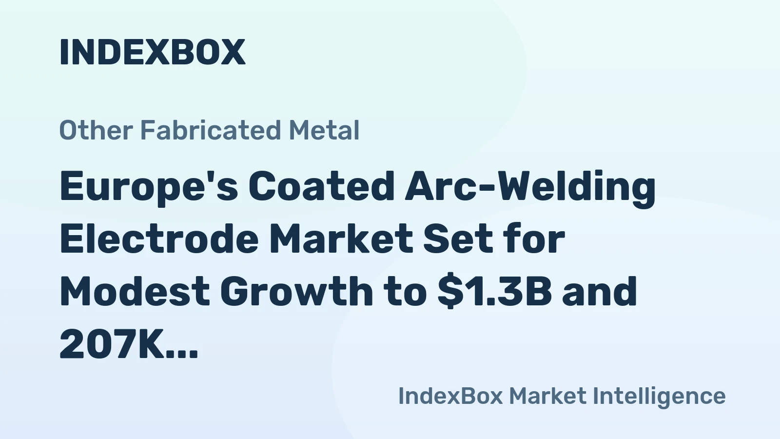 Europe's Coated Arc-Welding Electrode Market Set for Modest Growth to $1.3B and 207K Tons by 2035