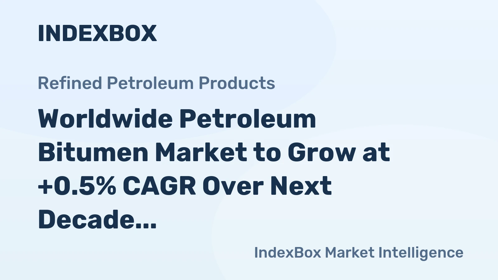 Worldwide Petroleum Bitumen Market to Grow at +0.5% CAGR Over Next Decade