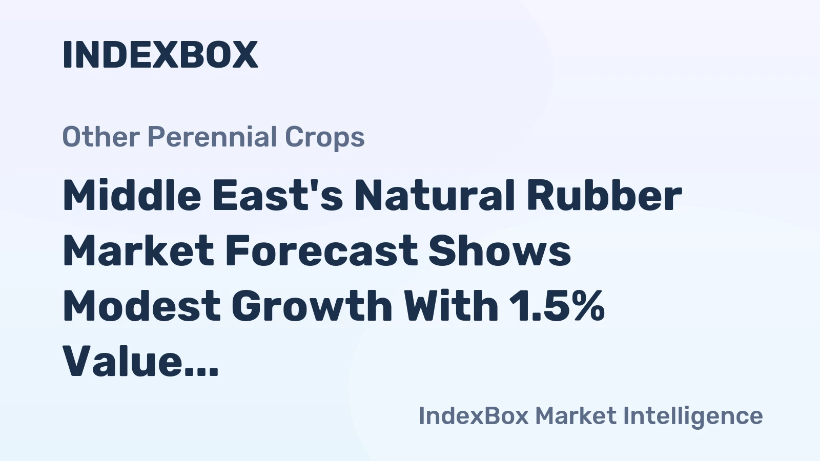 Middle East's Natural Rubber Market Forecast Shows Modest Growth With 1.5% Value CAGR