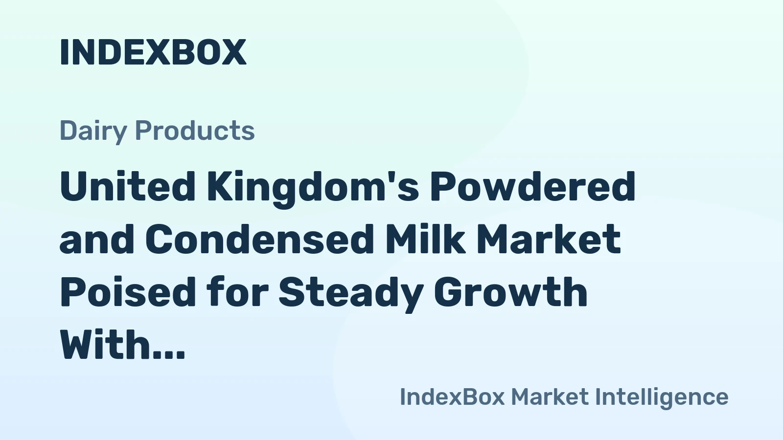 United Kingdom's Powdered and Condensed Milk Market Poised for Steady Growth With 2.3% Value CAGR