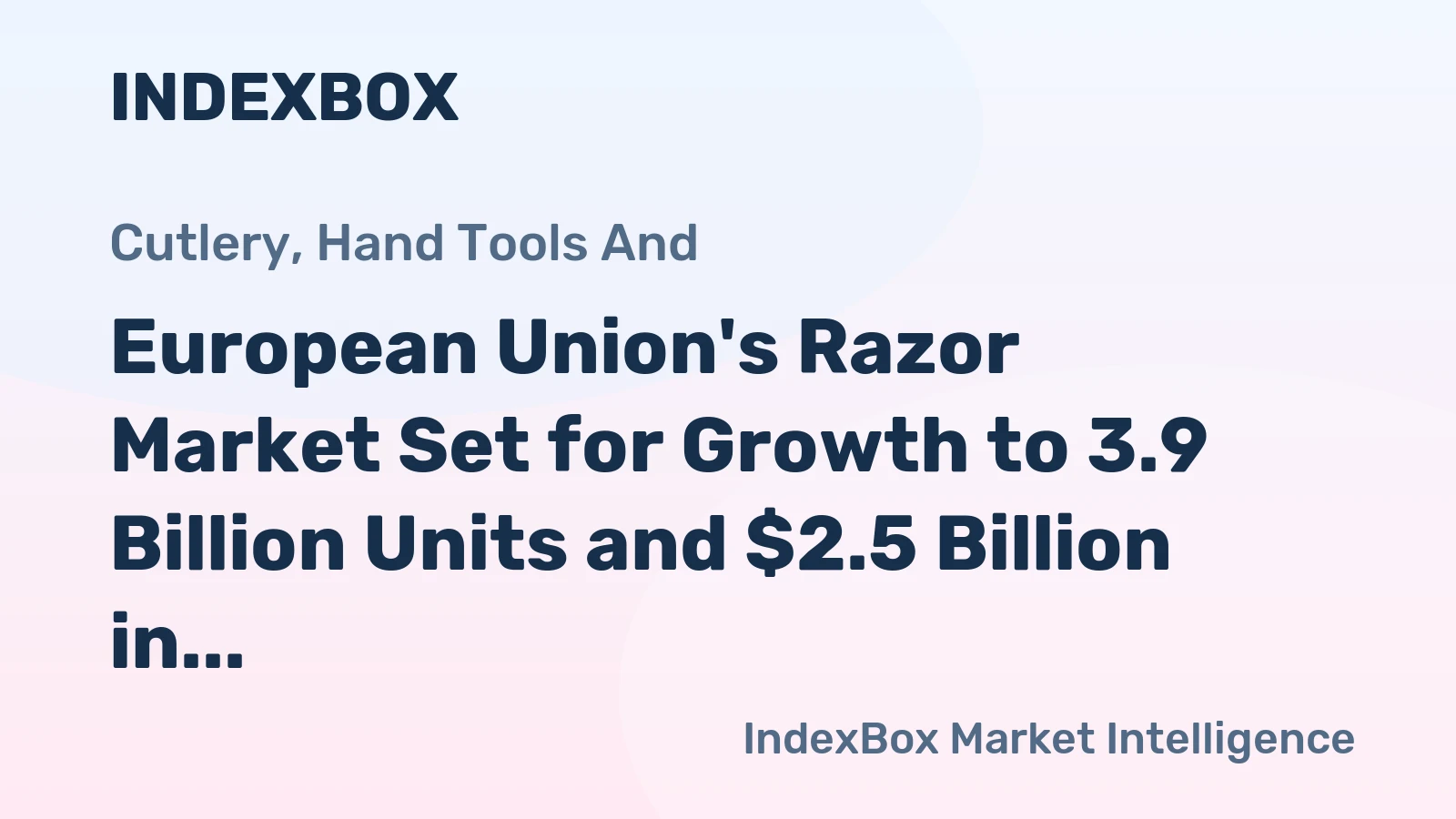 European Union's Razor Market Set for Growth to 3.9 Billion Units and $2.5 Billion in Value