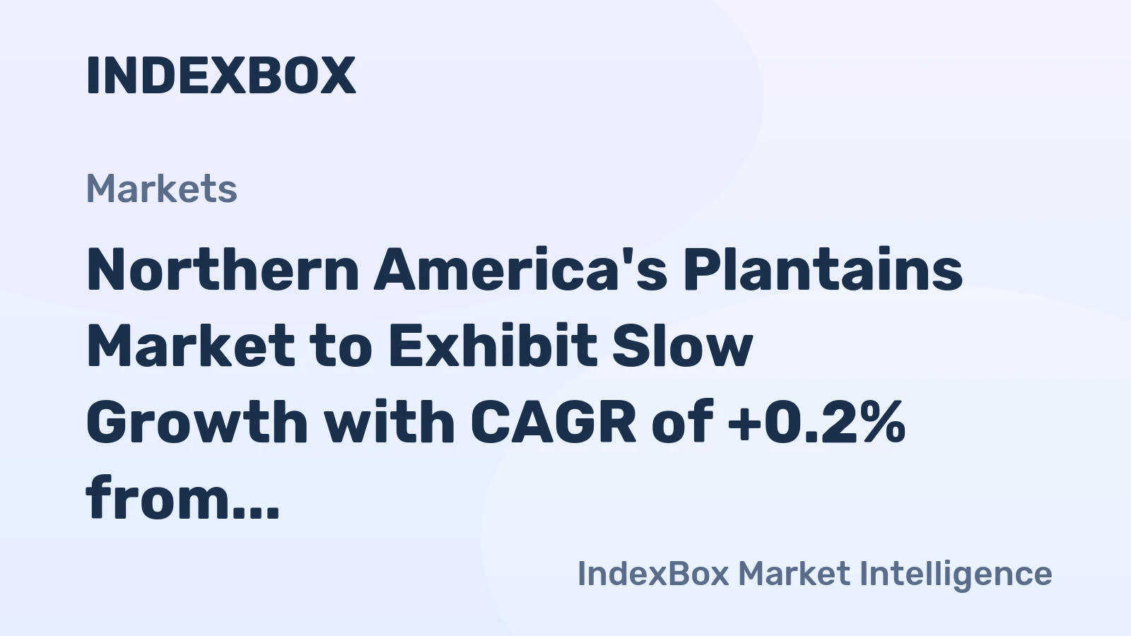 Northern America's Plantains Market to Exhibit Slow Growth with CAGR of +0.2% from 2024 to 2035
