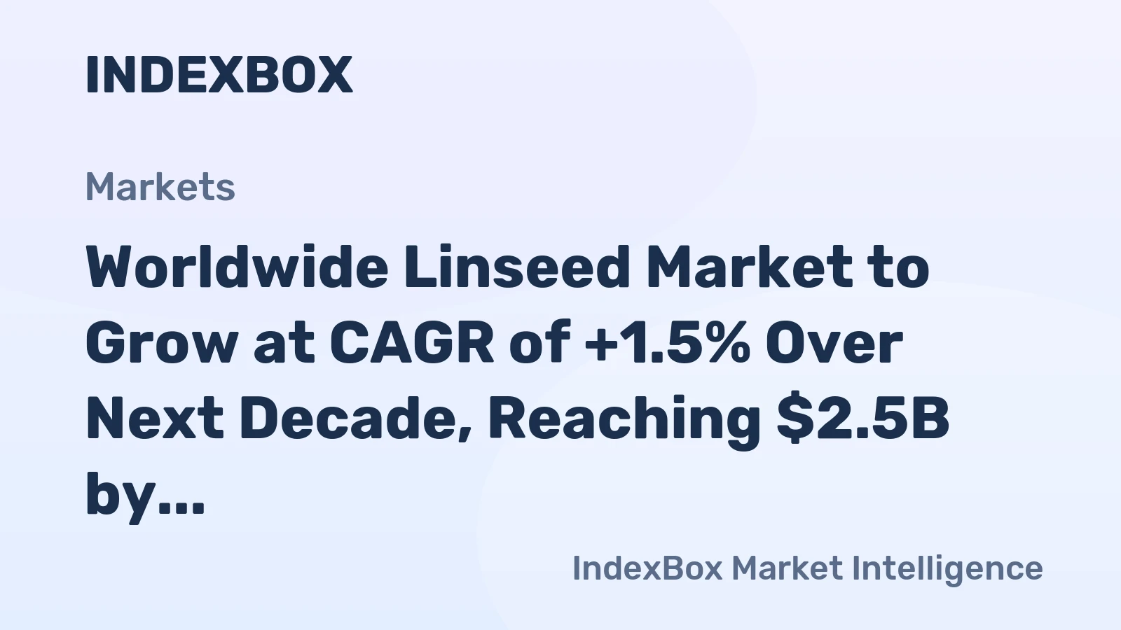 Worldwide Linseed Market to Grow at CAGR of +1.5% Over Next Decade, Reaching $2.5B by 2035