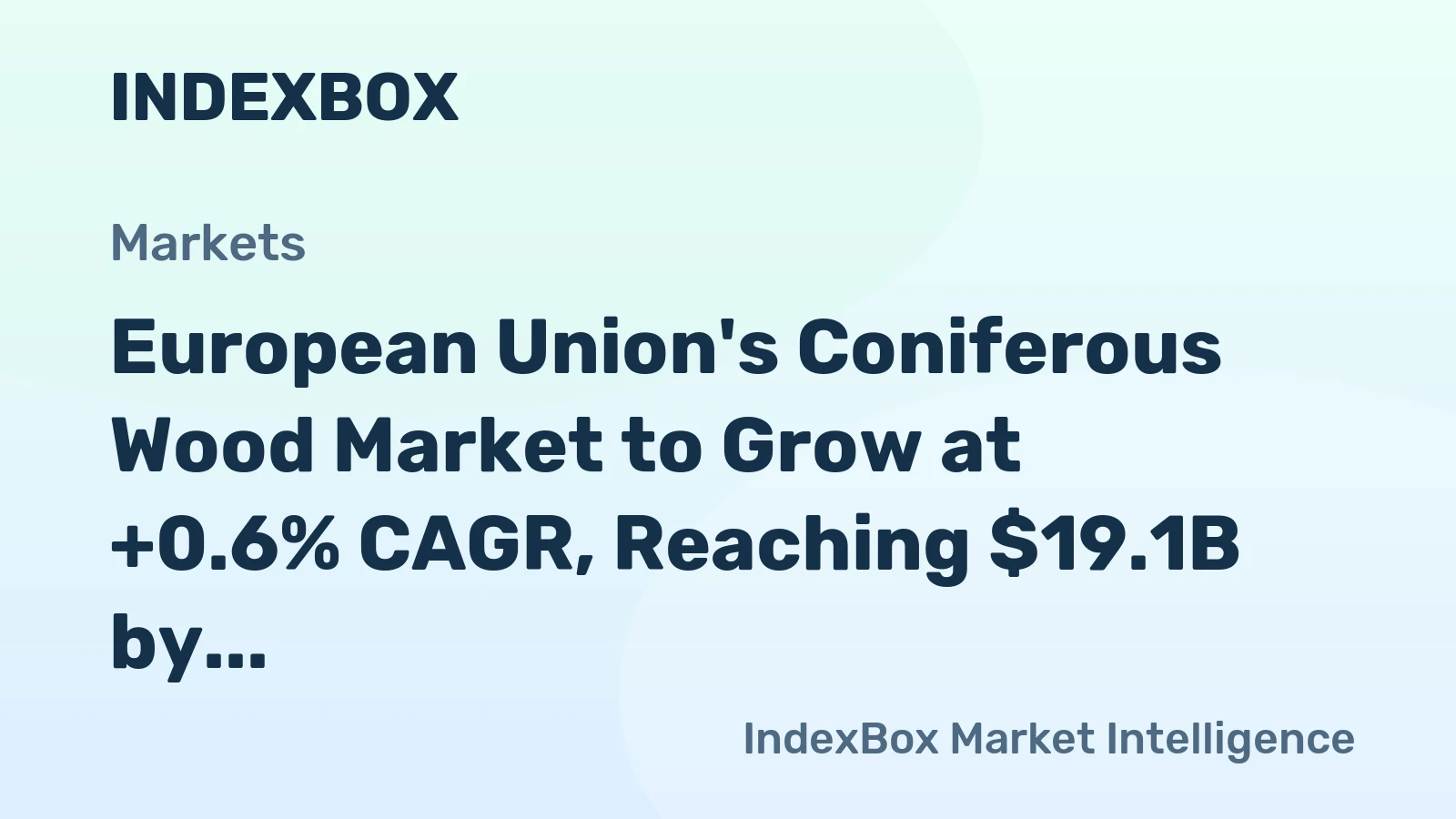 European Union's Coniferous Wood Market to Grow at +0.6% CAGR, Reaching $19.1B by 2035