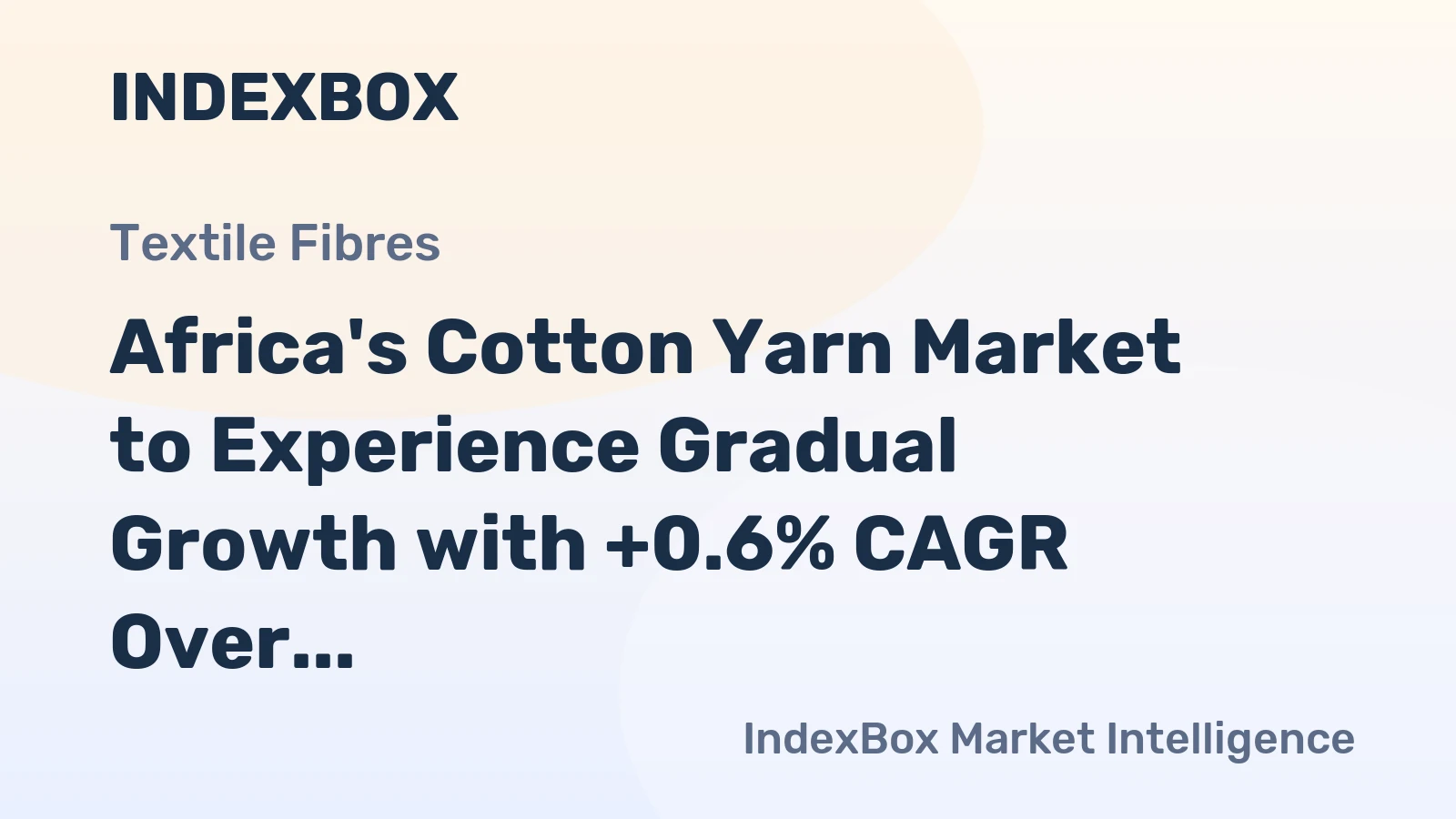 Africa's Cotton Yarn Market to Experience Gradual Growth with +0.6% CAGR Over the Next Decade