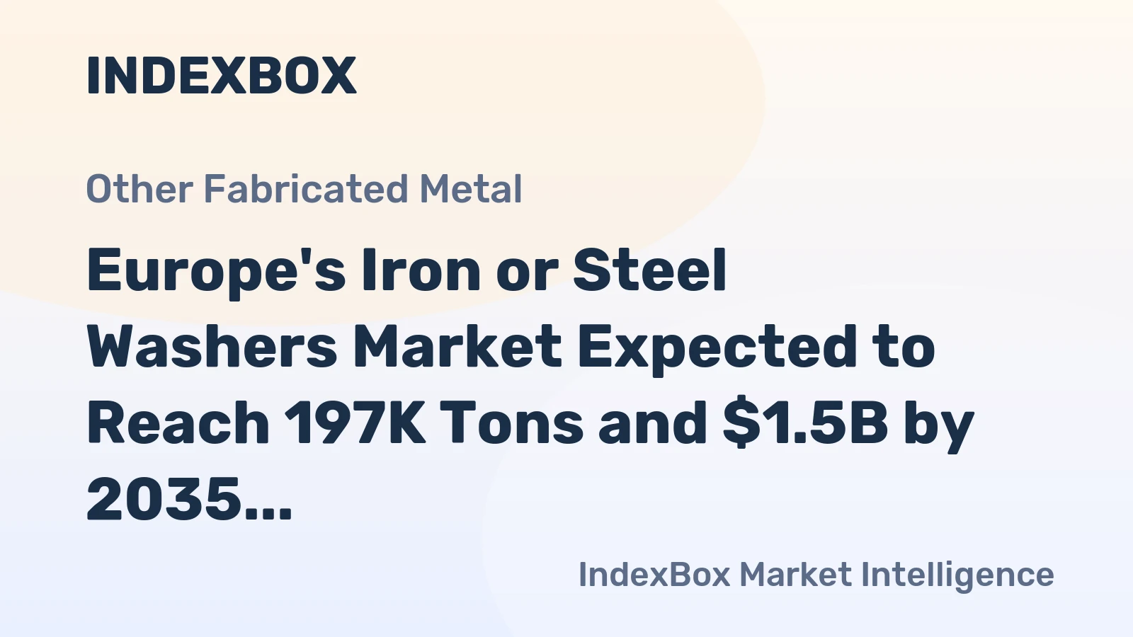 Europe's Iron or Steel Washers Market Expected to Reach 197K Tons and $1.5B by 2035