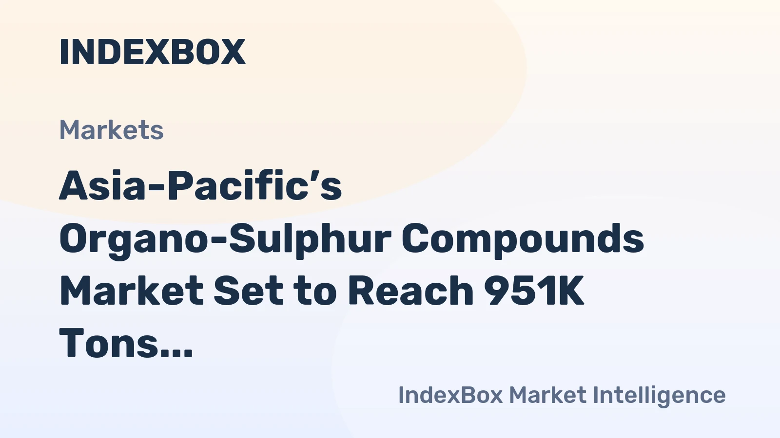 Asia-Pacific’s Organo-Sulphur Compounds Market Set to Reach 951K Tons and $5.8B