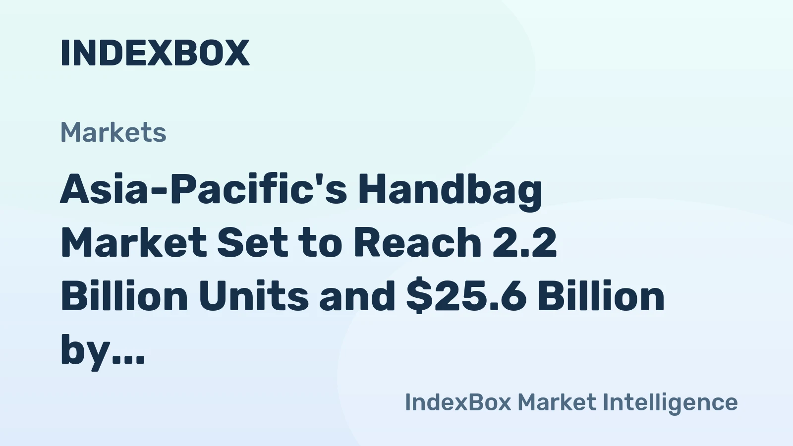Asia-Pacific's Handbag Market Set to Reach 2.2 Billion Units and $25.6 Billion by 2035