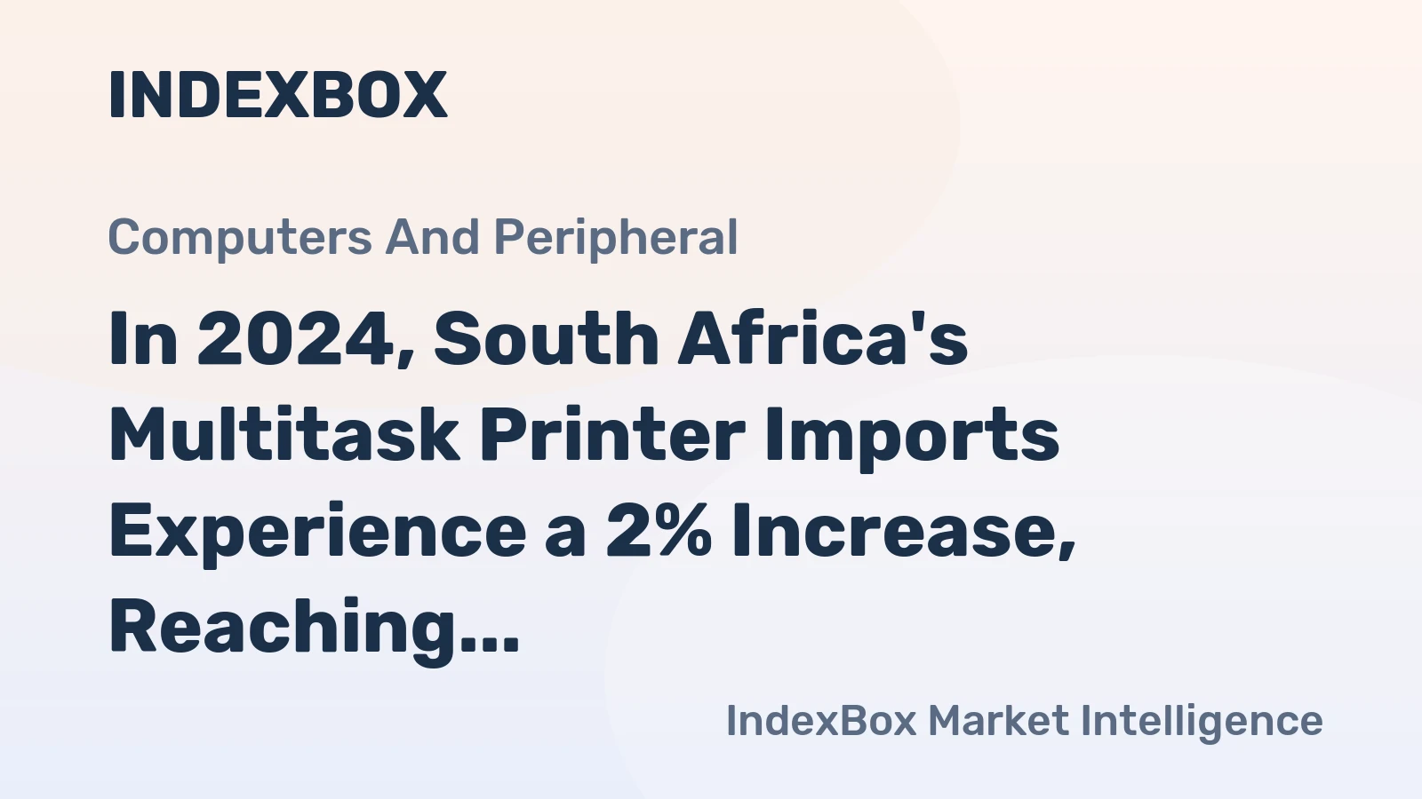 In 2024, South Africa's Multitask Printer Imports Experience a 2% Increase, Reaching $153 Million