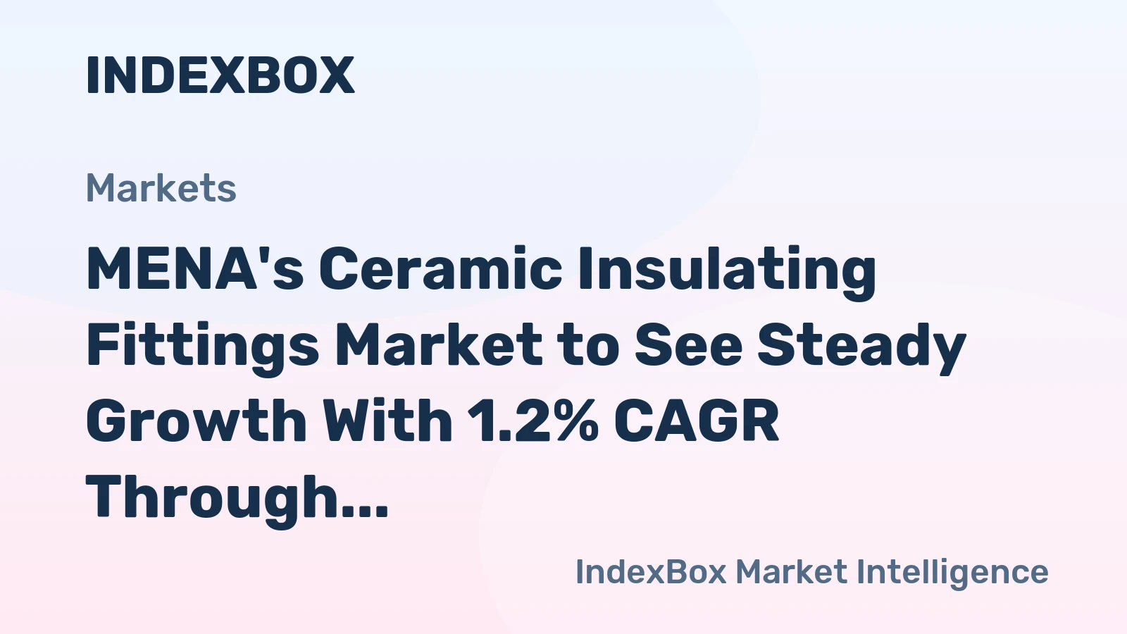 MENA's Ceramic Insulating Fittings Market to See Steady Growth With 1.2% CAGR Through 2035