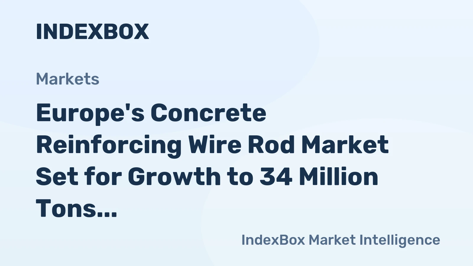 Europe's Concrete Reinforcing Wire Rod Market Set for Growth to 34 Million Tons and $27.4 Billion by 2035