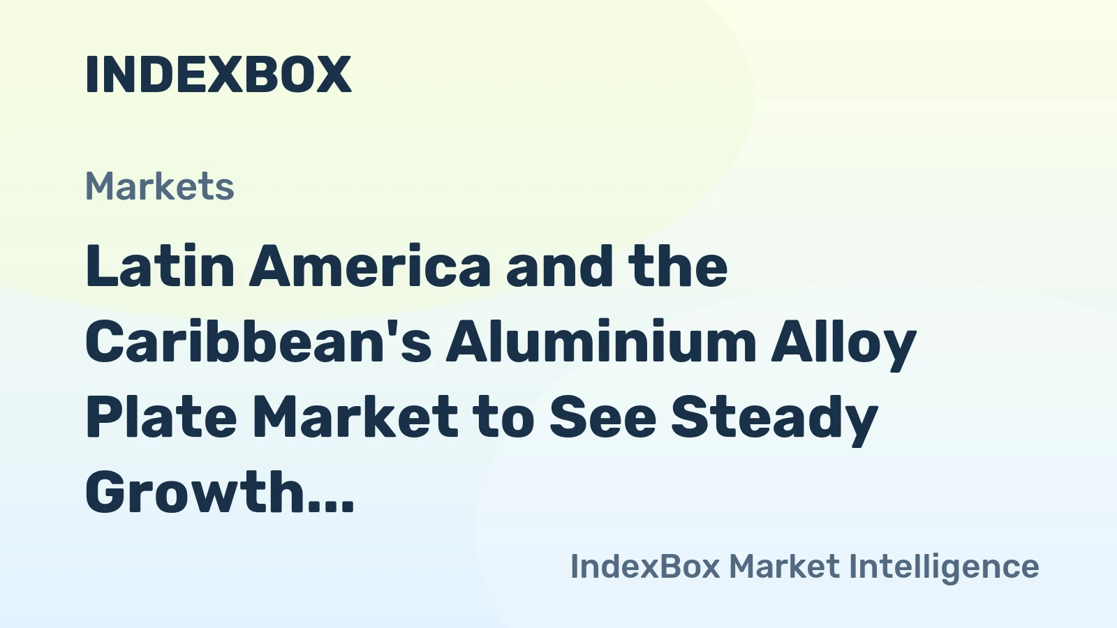 Latin America and the Caribbean's Aluminium Alloy Plate Market to See Steady Growth With a +1.6% CAGR