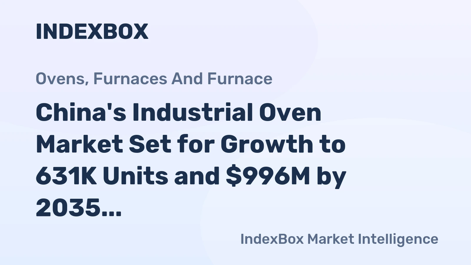 China's Industrial Oven Market Set for Growth to 631K Units and $996M by 2035