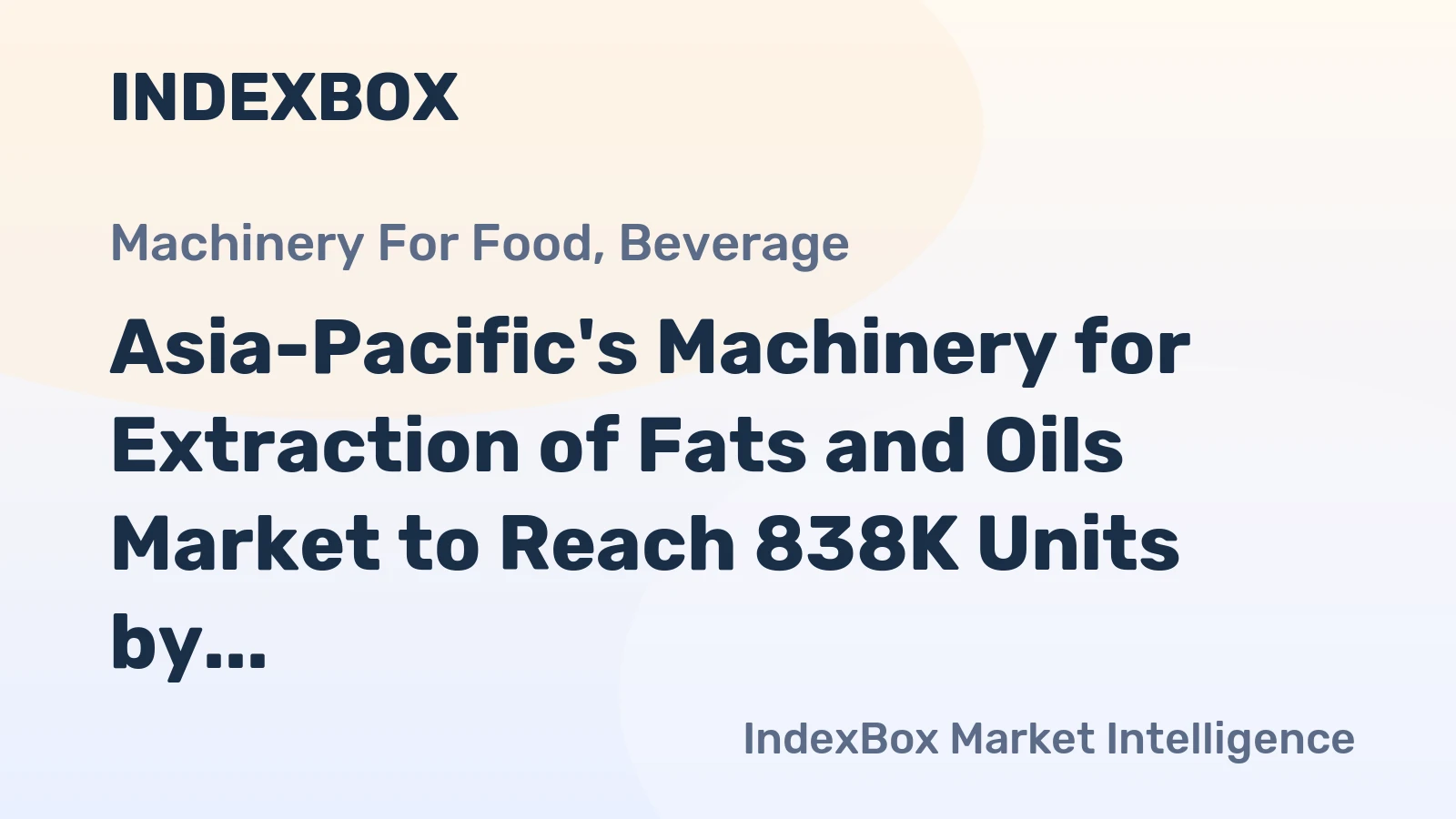 Asia-Pacific's Machinery for Extraction of Fats and Oils Market to Reach 838K Units by 2035, Valued at $6.9B
