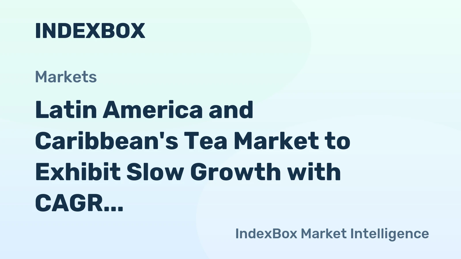Latin America and Caribbean's Tea Market to Exhibit Slow Growth with CAGR of +0.1% from 2024 to 2035