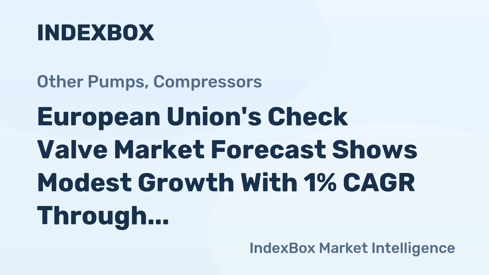 European Union's Check Valve Market Forecast Shows Modest Growth With 1% CAGR Through 2035