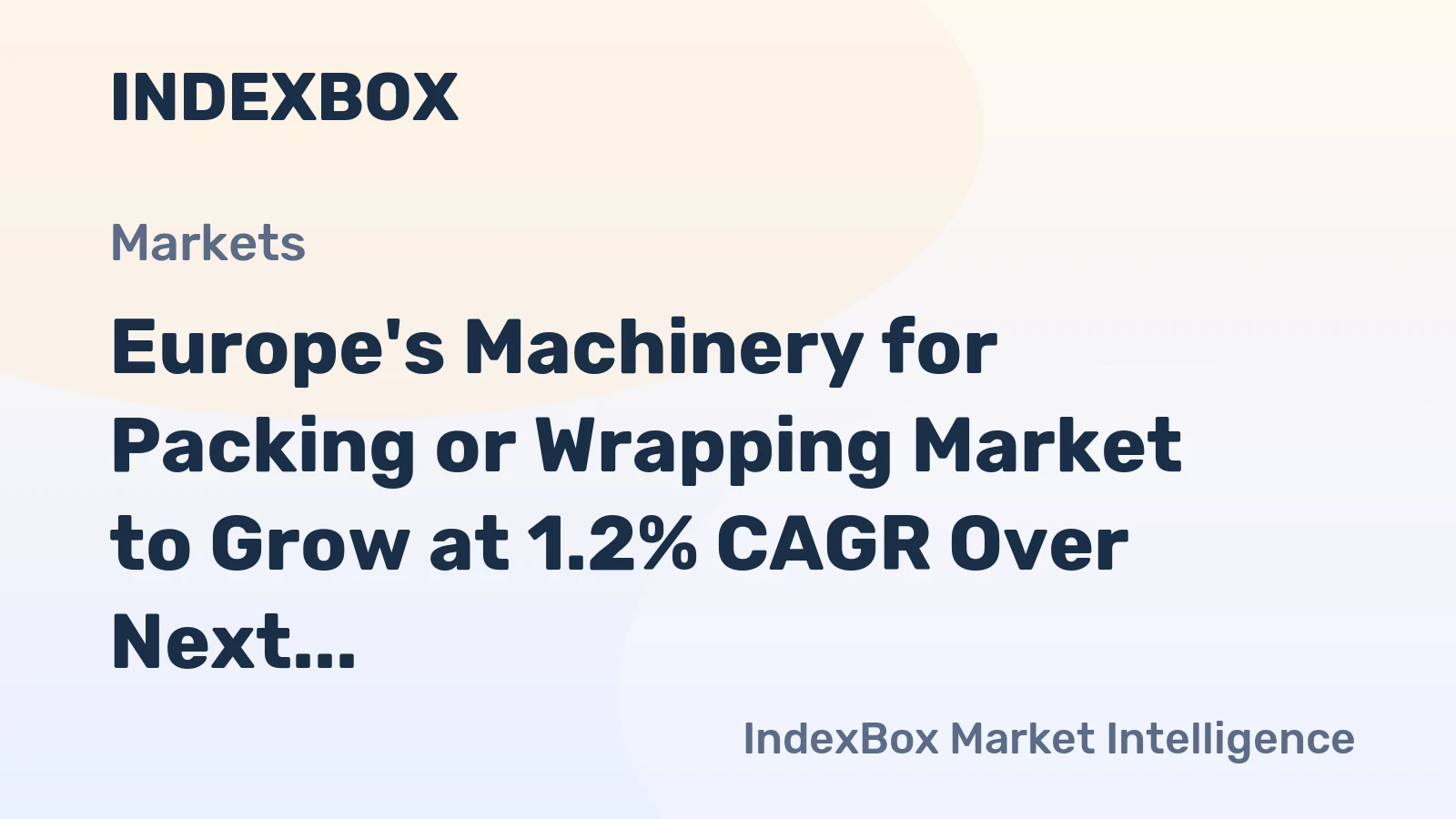 Europe's Machinery for Packing or Wrapping Market to Grow at 1.2% CAGR Over Next Decade
