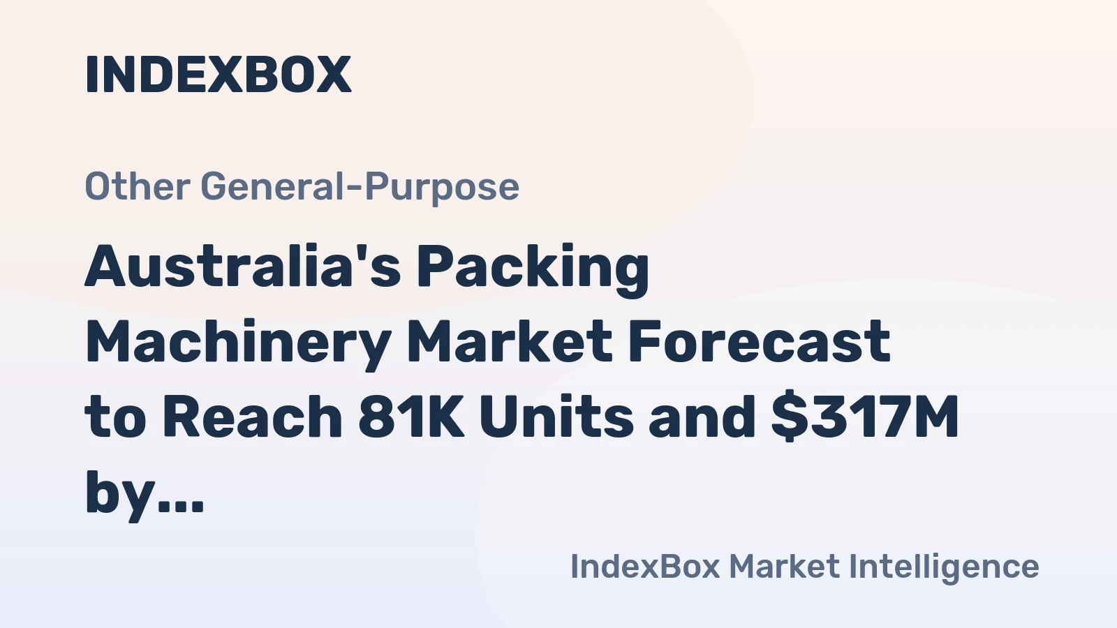 Australia's Packing Machinery Market Forecast to Reach 81K Units and $317M by 2035 Despite Recent Contraction