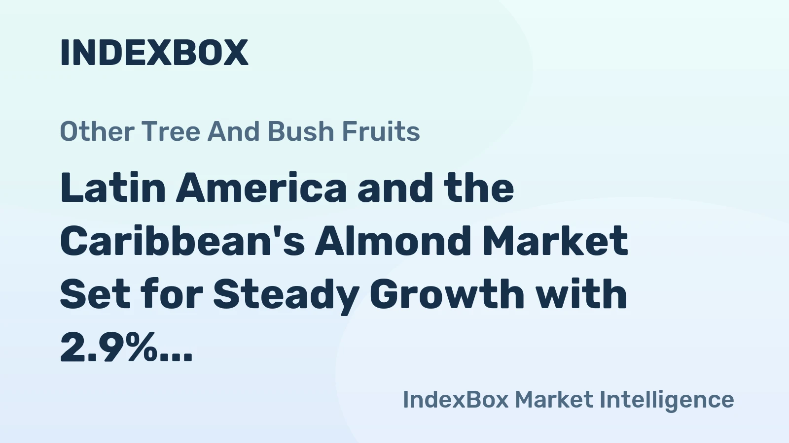 Latin America and the Caribbean's Almond Market Set for Steady Growth with 2.9% CAGR Through 2035