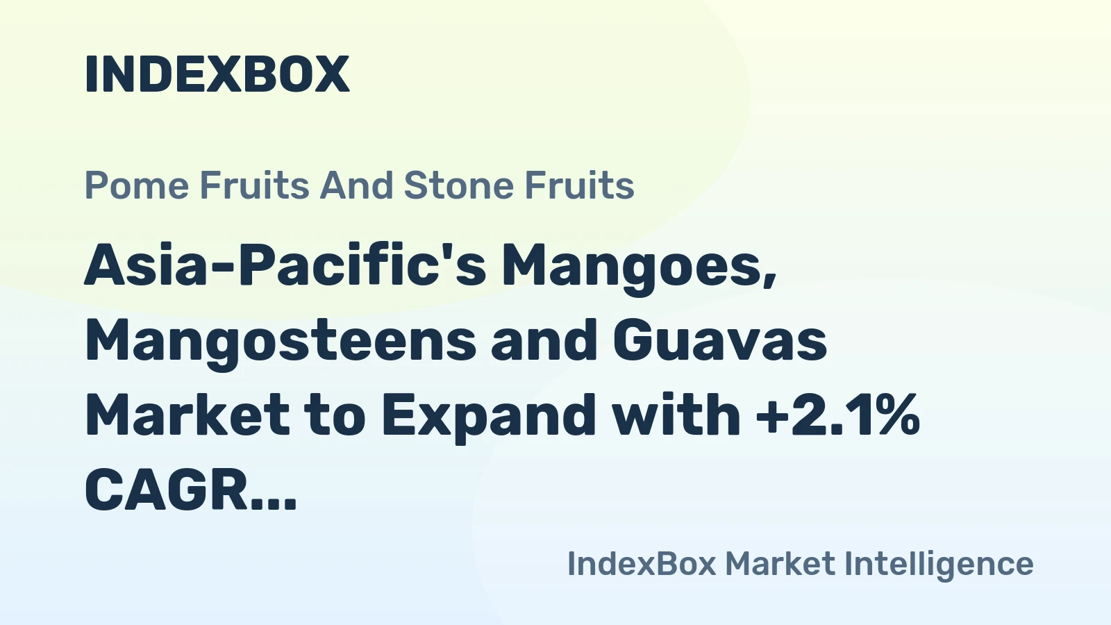Asia-Pacific's Mangoes, Mangosteens and Guavas Market to Expand with +2.1% CAGR by 2035