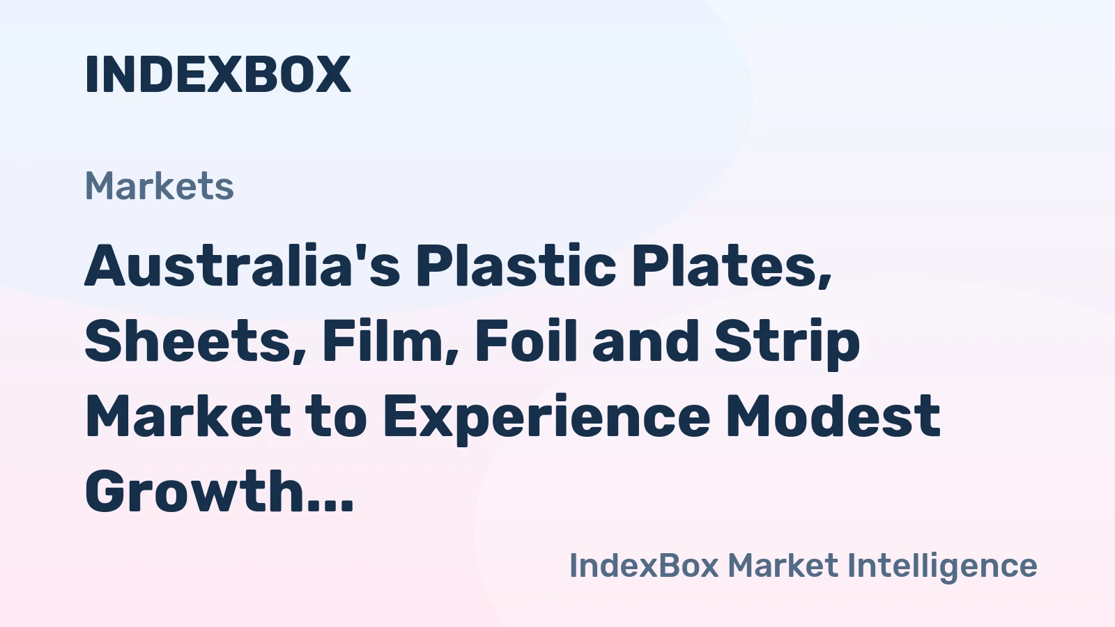 Australia's Plastic Plates, Sheets, Film, Foil and Strip Market to Experience Modest Growth with CAGR of +0.8% through 2035
