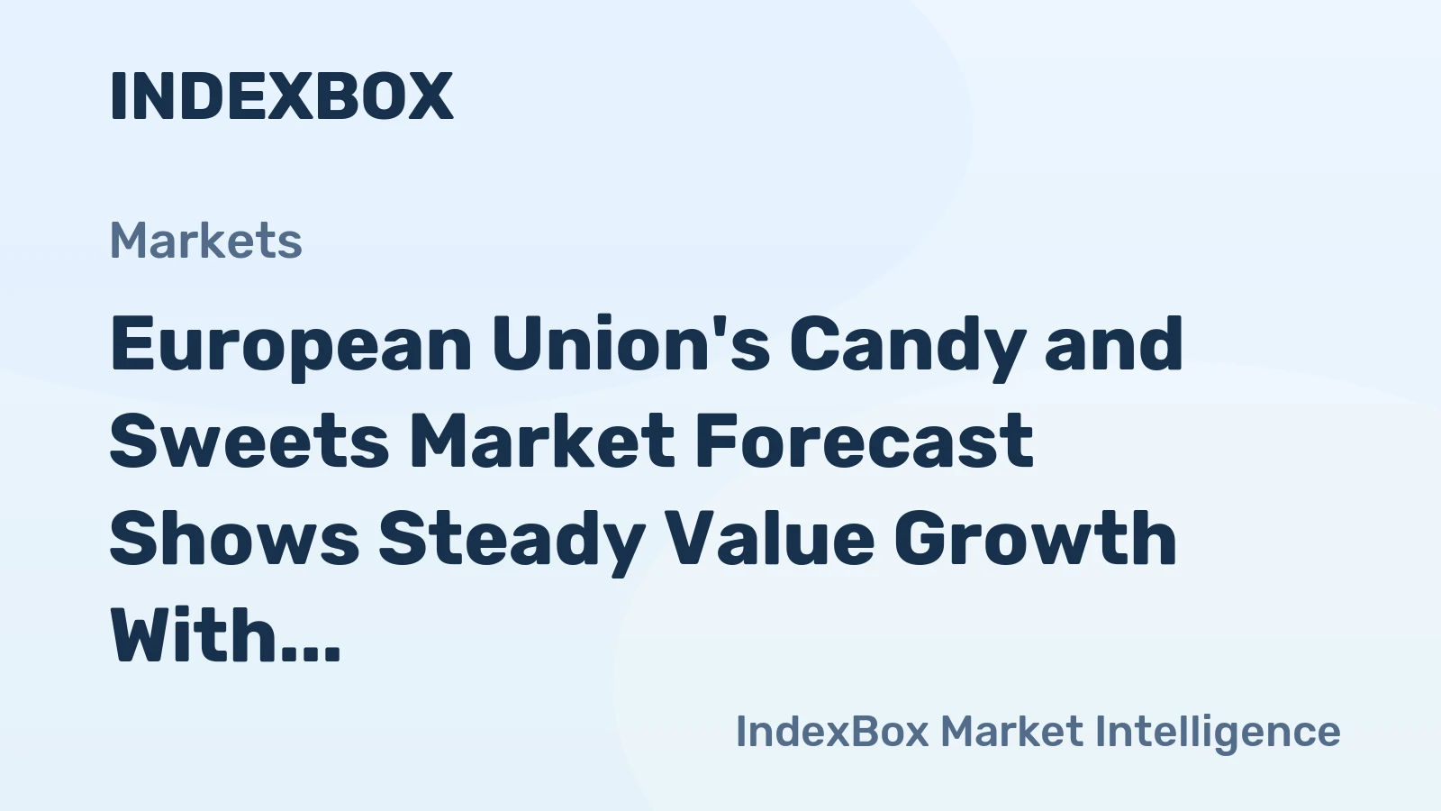 European Union's Candy and Sweets Market Forecast Shows Steady Value Growth With 2.0% CAGR Through 2035