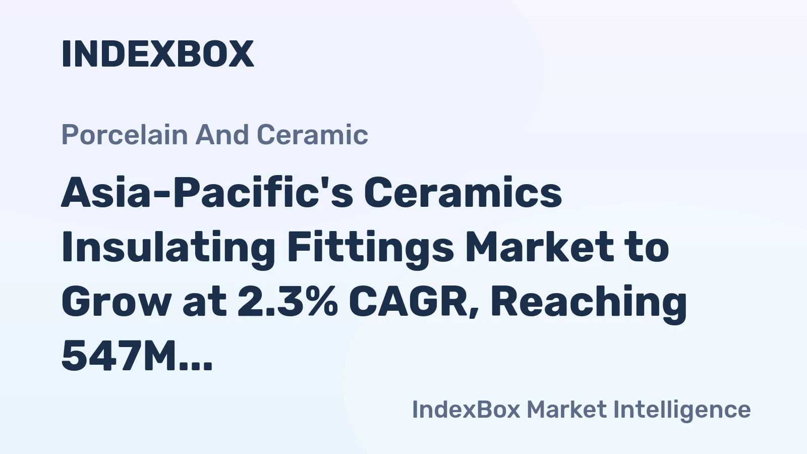 Asia-Pacific's Ceramics Insulating Fittings Market to Grow at 2.3% CAGR, Reaching 547M Units by 2035