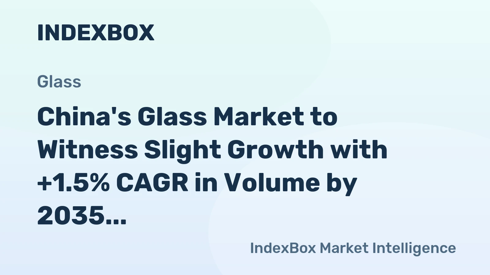 China's Glass Market to Witness Slight Growth with +1.5% CAGR in Volume by 2035
