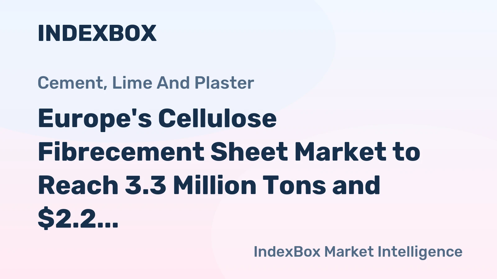Europe's Cellulose Fibrecement Sheet Market to Reach 3.3 Million Tons and $2.2 Billion by 2035