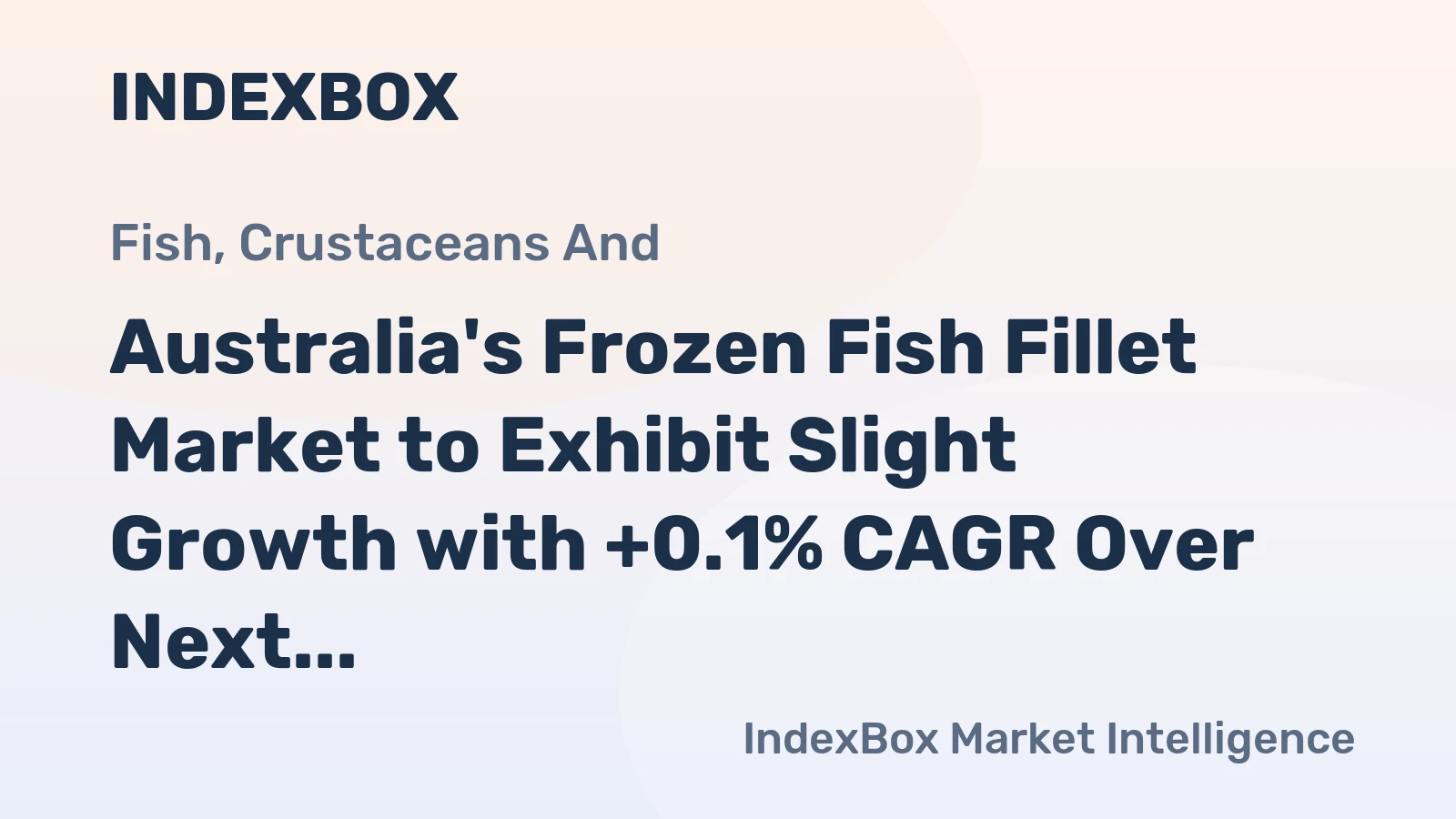 Australia's Frozen Fish Fillet Market to Exhibit Slight Growth with +0.1% CAGR Over Next Decade
