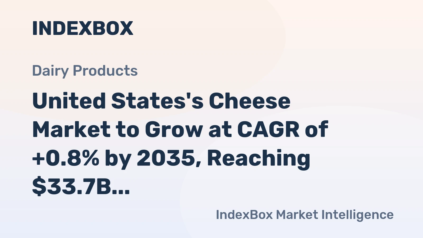 United States's Cheese Market to Grow at CAGR of +0.8% by 2035, Reaching $33.7B in Value