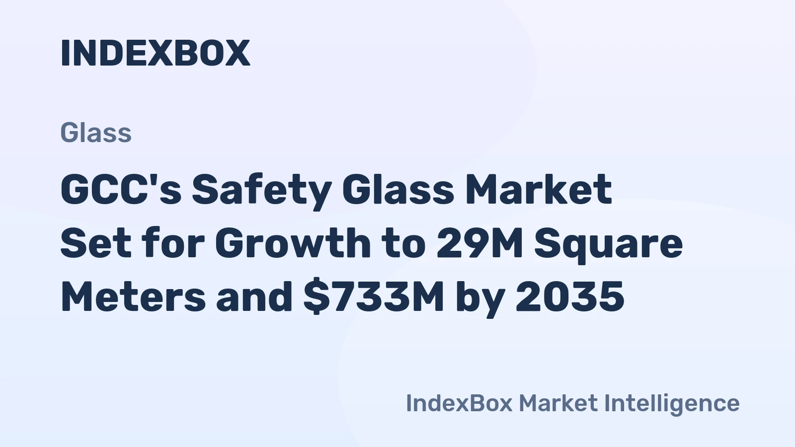 GCC's Safety Glass Market Set for Growth to 29M Square Meters and $733M by 2035