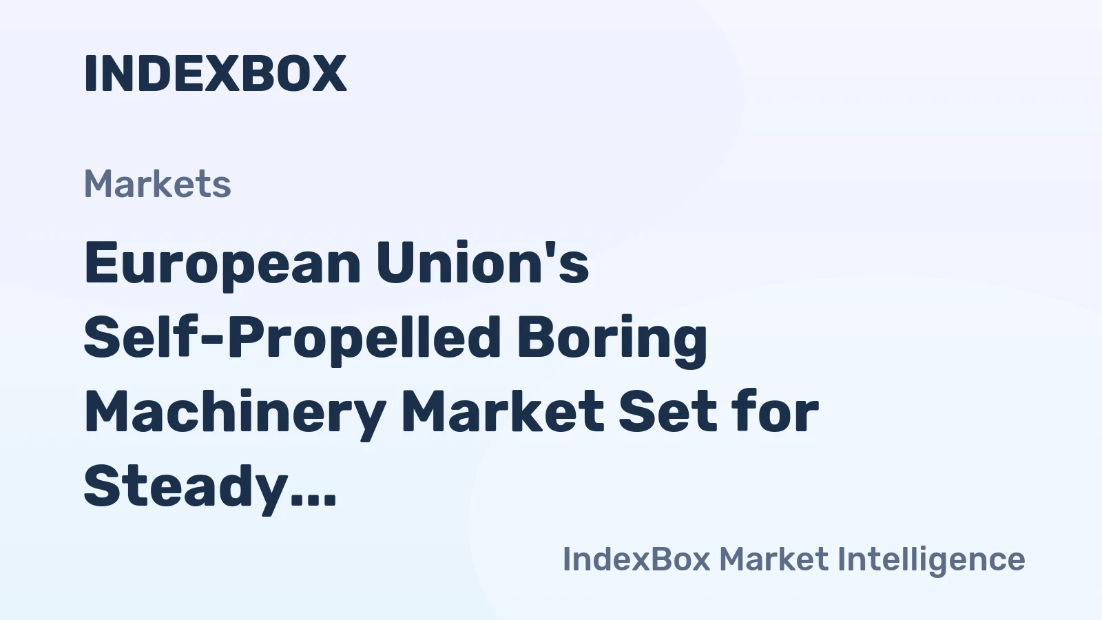 European Union's Self-Propelled Boring Machinery Market Set for Steady Growth with 2.5% CAGR in Value