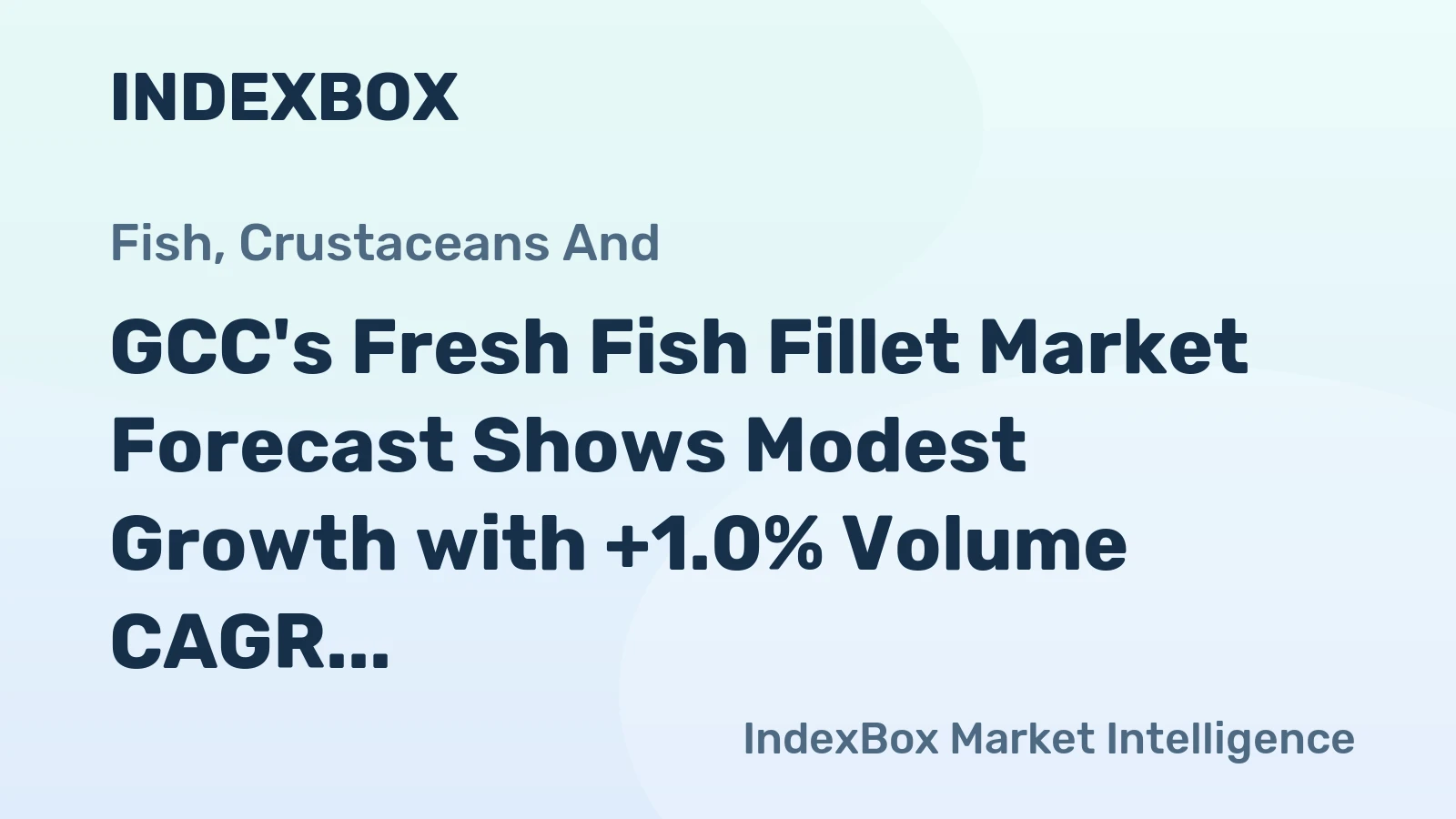 GCC's Fresh Fish Fillet Market Forecast Shows Modest Growth with +1.0% Volume CAGR