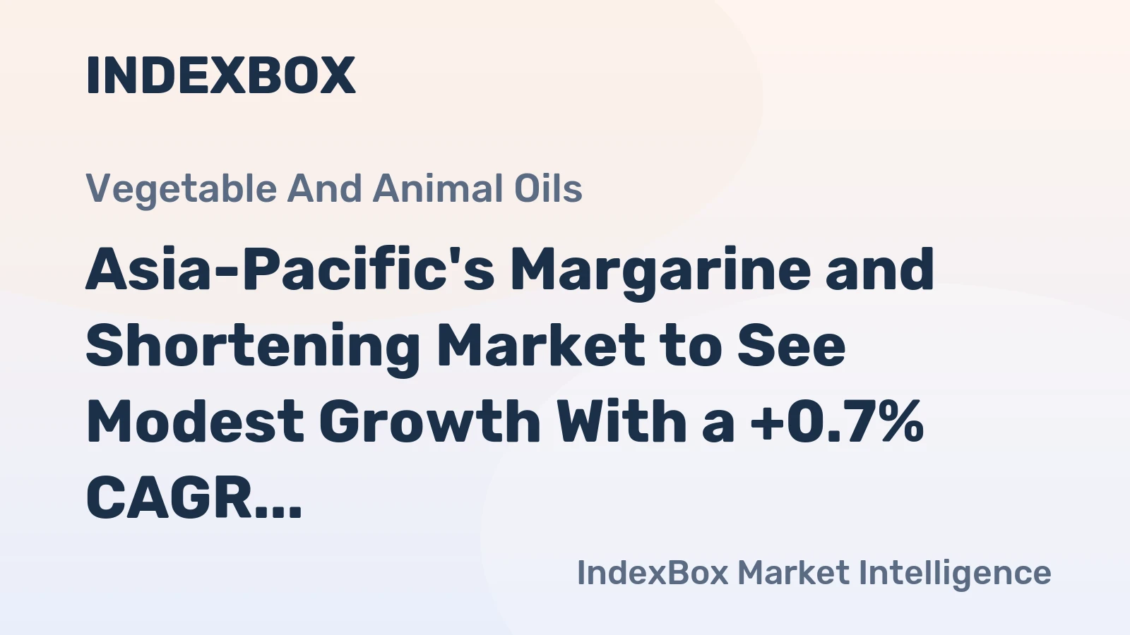 Asia-Pacific's Margarine and Shortening Market to See Modest Growth With a +0.7% CAGR in Value