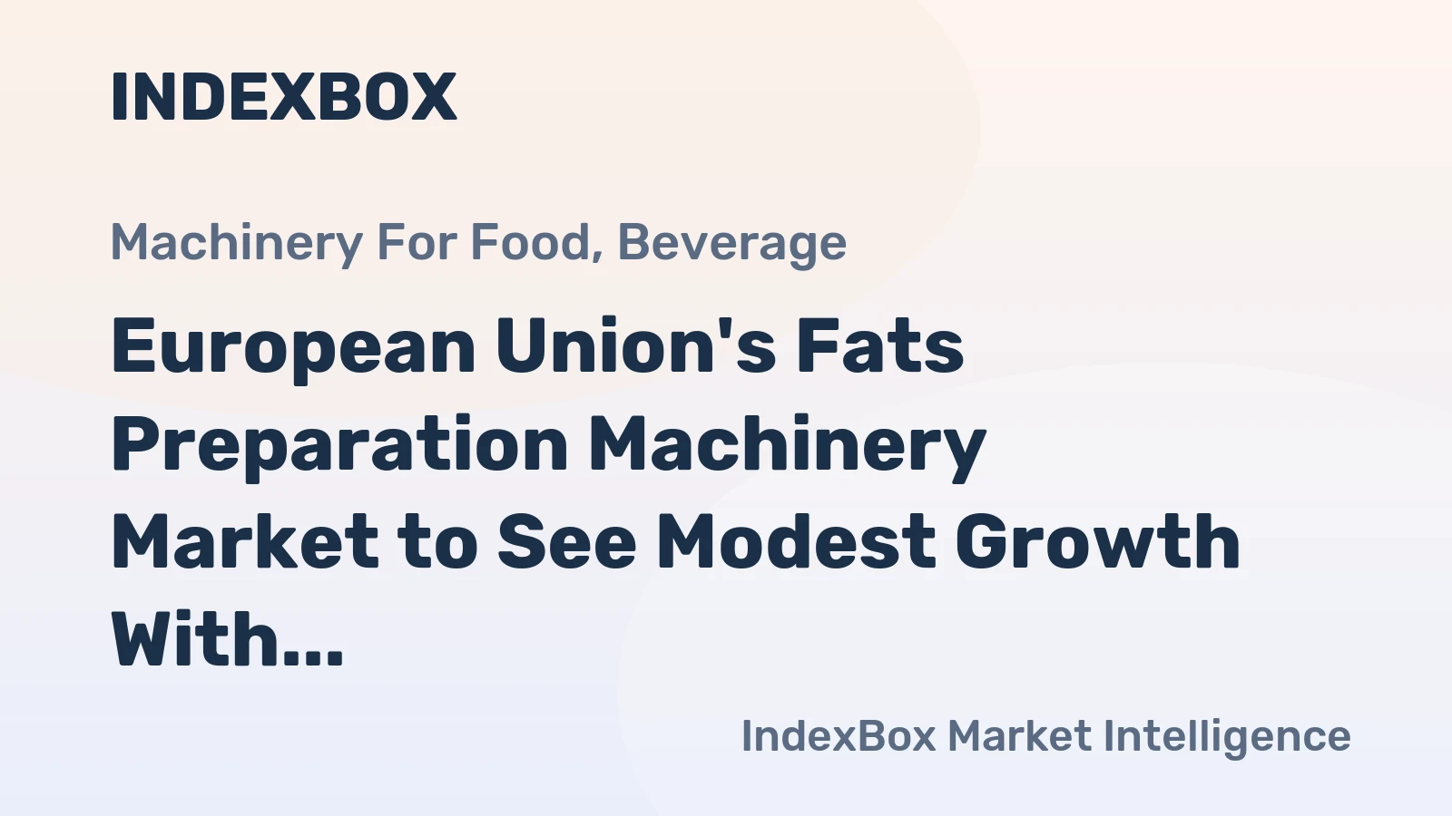 European Union's Fats Preparation Machinery Market to See Modest Growth With 1.1% CAGR Through 2035