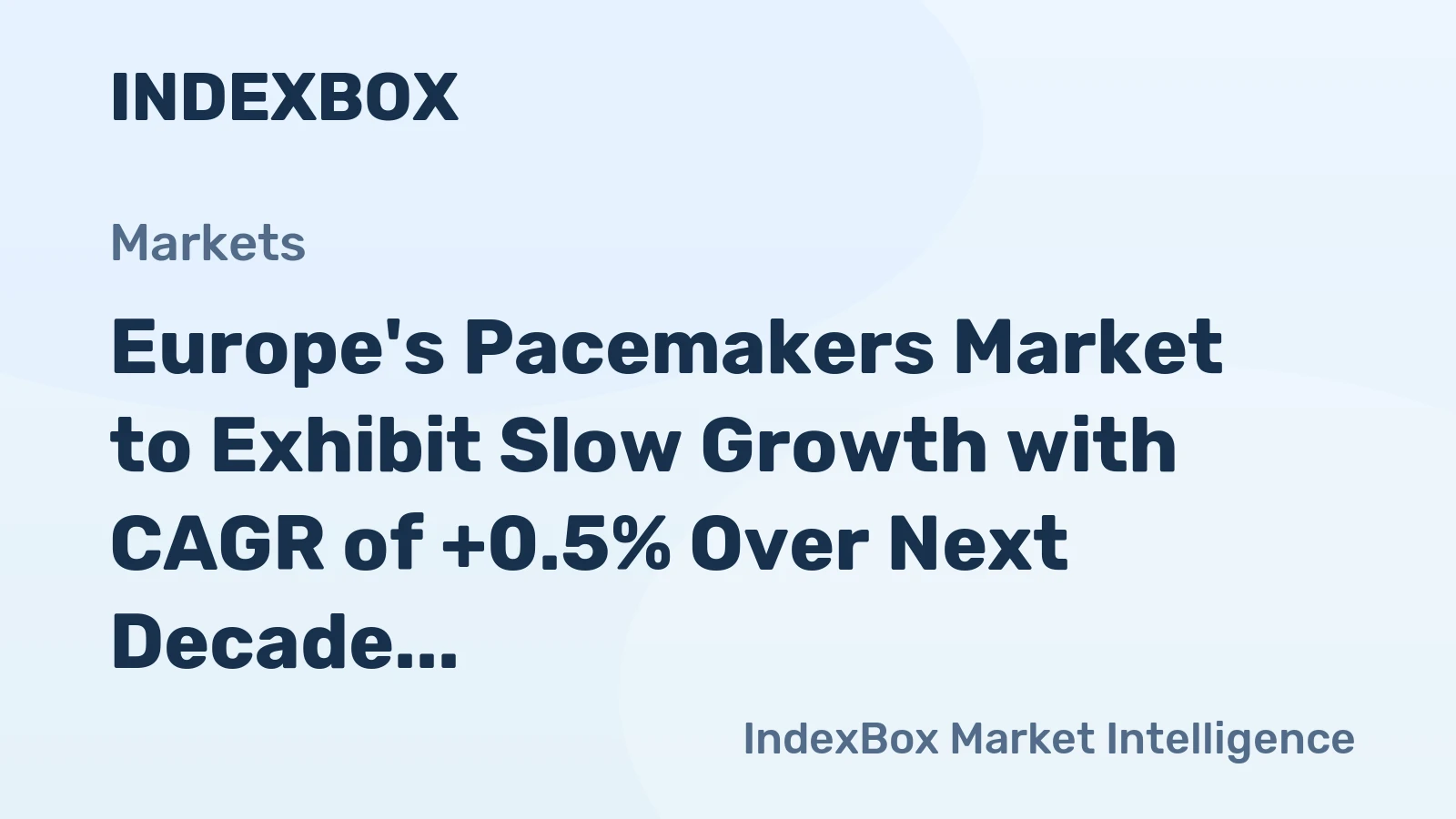 Europe's Pacemakers Market to Exhibit Slow Growth with CAGR of +0.5% Over Next Decade