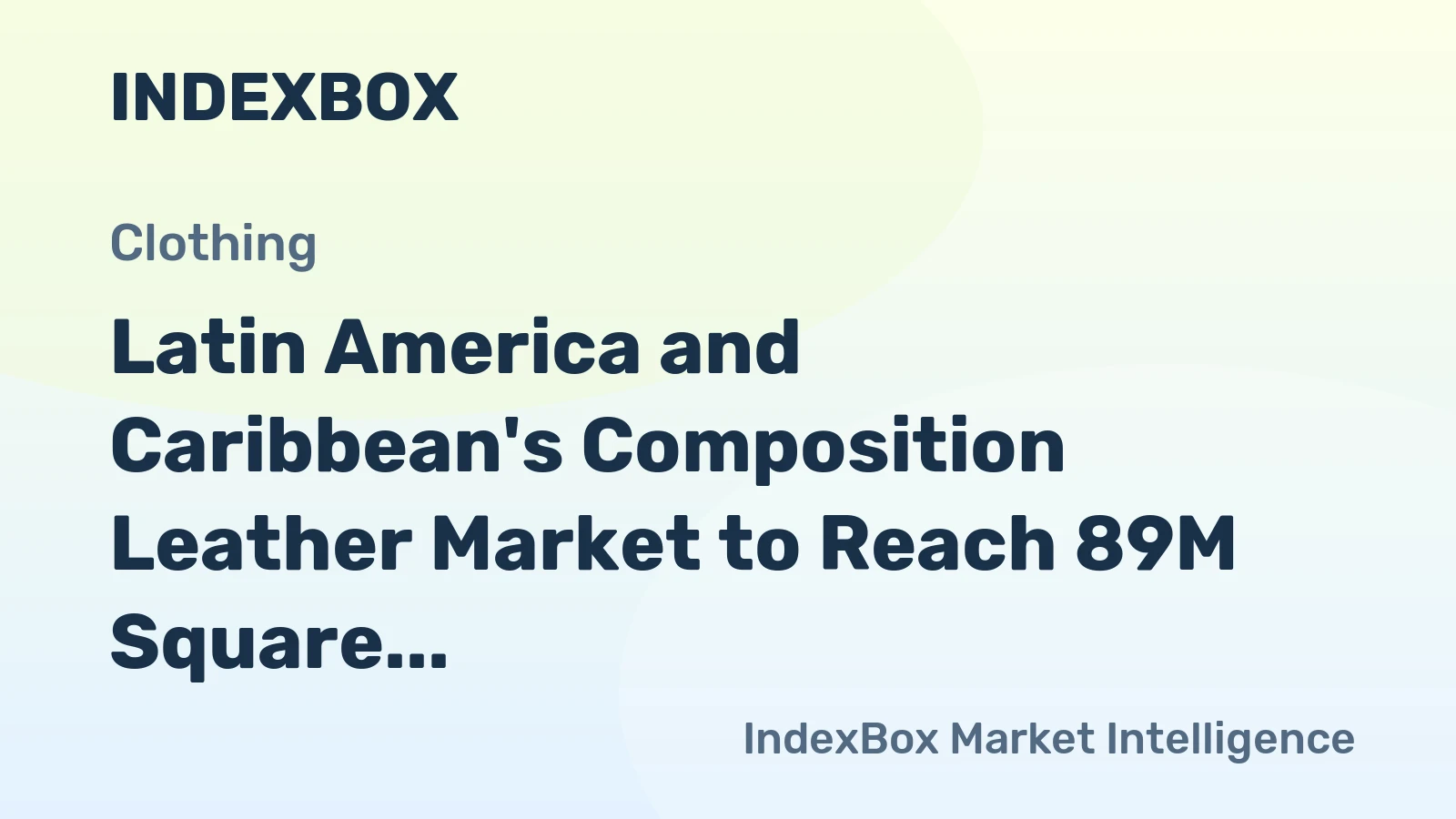 Latin America and Caribbean's Composition Leather Market to Reach 89M Square Meters in Volume and $188M in Value by 2035
