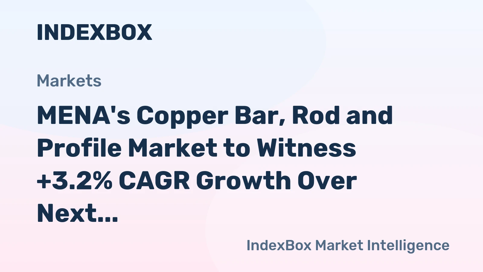 MENA's Copper Bar, Rod and Profile Market to Witness +3.2% CAGR Growth Over Next Decade