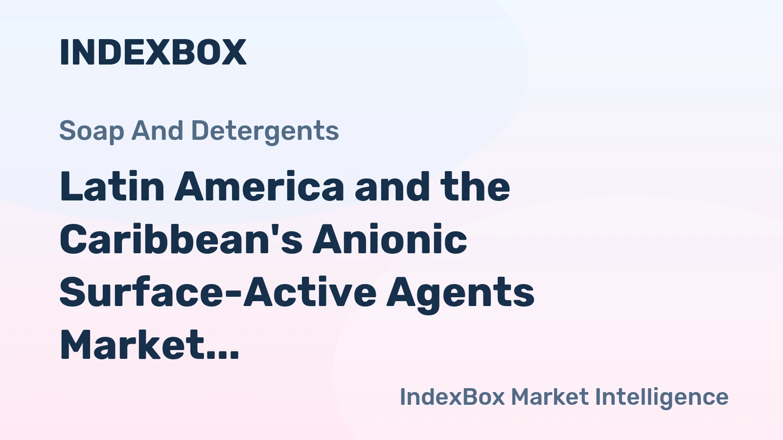 Latin America and the Caribbean's Anionic Surface-Active Agents Market to Witness Moderate Growth with an Anticipated CAGR of +0.9% from 2024 to 2035