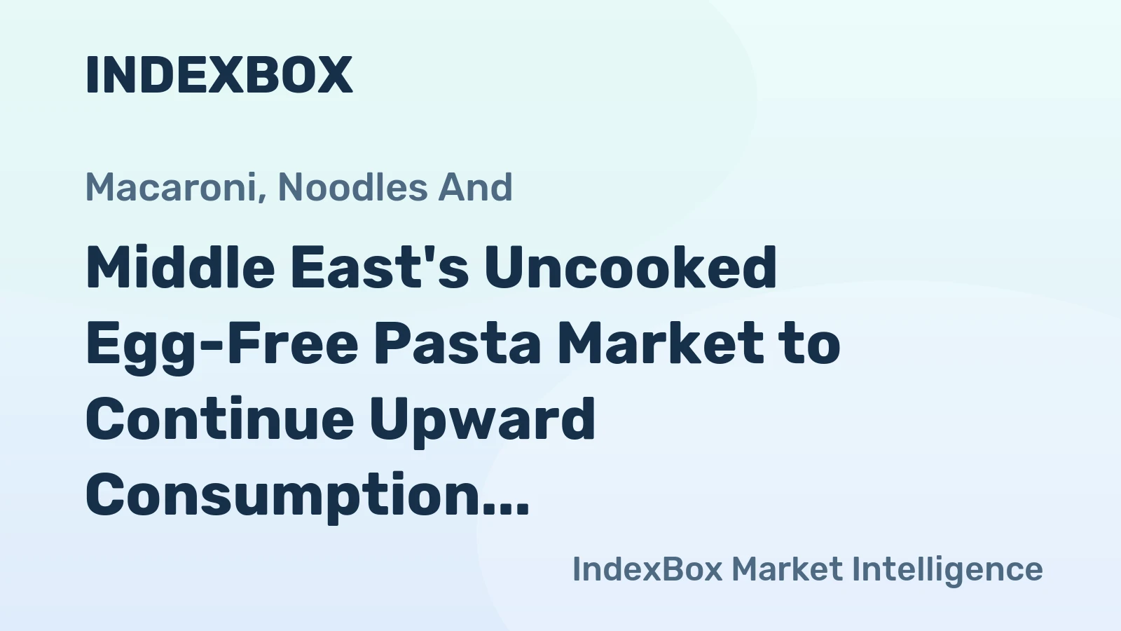 Middle East's Uncooked Egg-Free Pasta Market to Continue Upward Consumption Trend, Anticipated to Reach 1.9M Tons and $4.6B by 2035