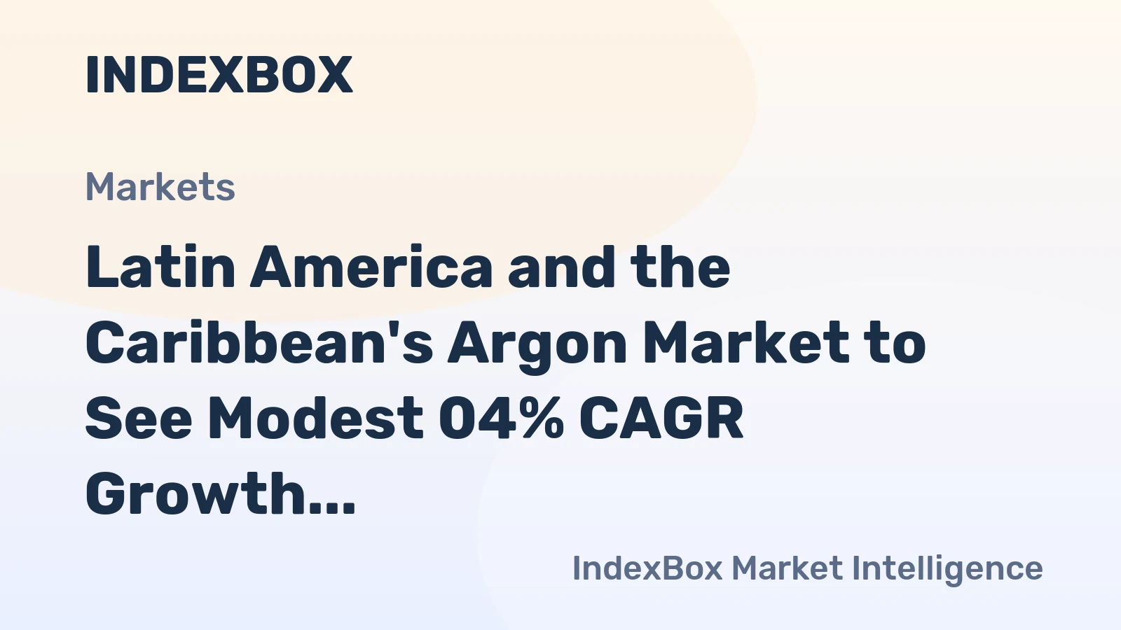 Latin America and the Caribbean's Argon Market to See Modest 04% CAGR Growth Through 2035