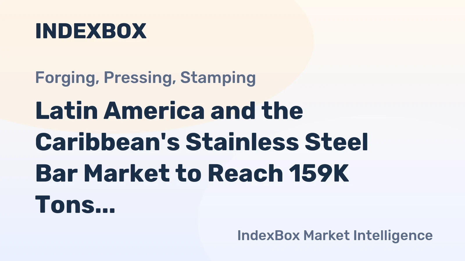 Latin America and the Caribbean's Stainless Steel Bar Market to Reach 159K Tons and $1.1B